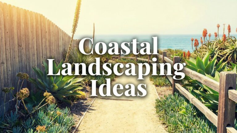 10 Coastal Landscaping Ideas for Low Maintenance Beachside Gardens