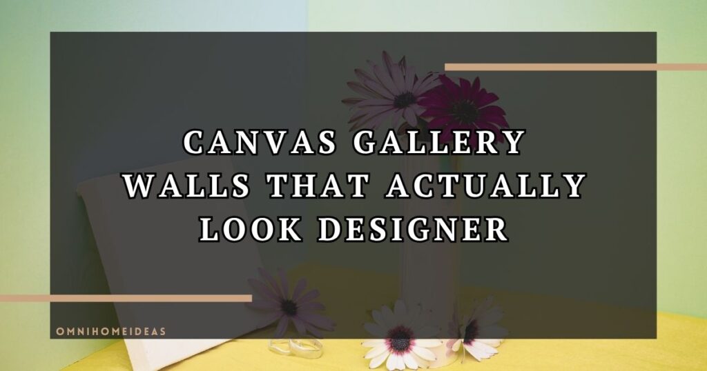 10 Gallery Wall Ideas Using Canvas Prints for Every Room